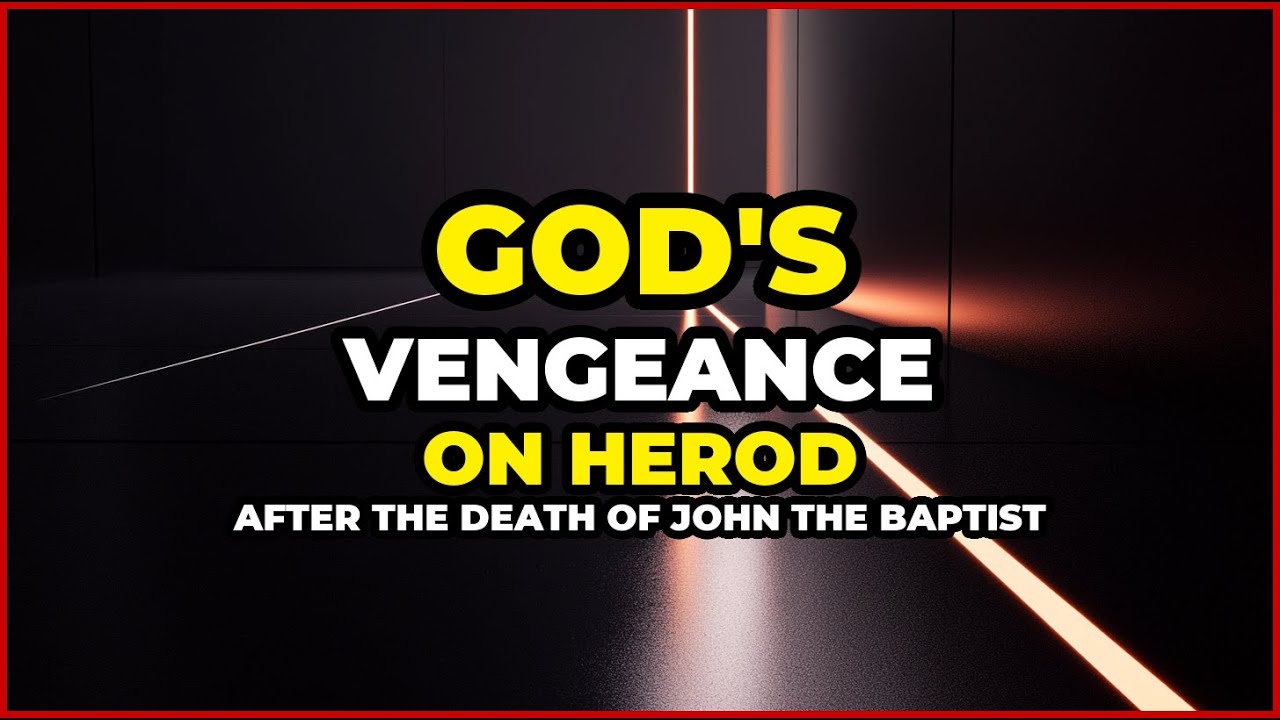 God's Vengeance on Herod After the Death of John the Baptist - YouTube