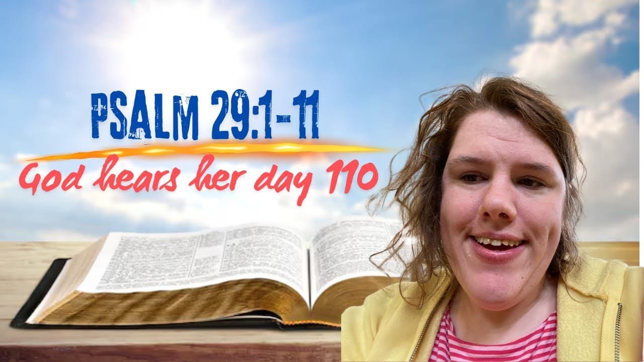 God hears her day 110: (Psalm 29:1-11) - YouTube
