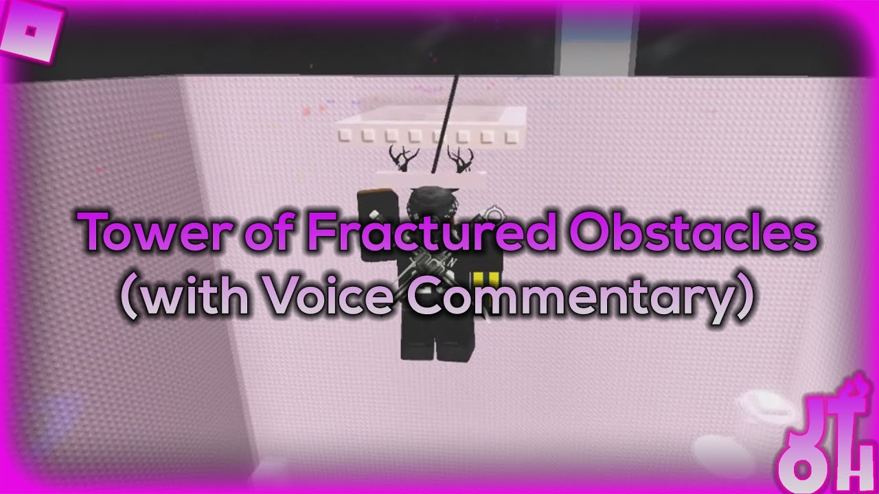 [JToH] Tower of Fractured Obstacles with Voice Commentary (Roblox ...