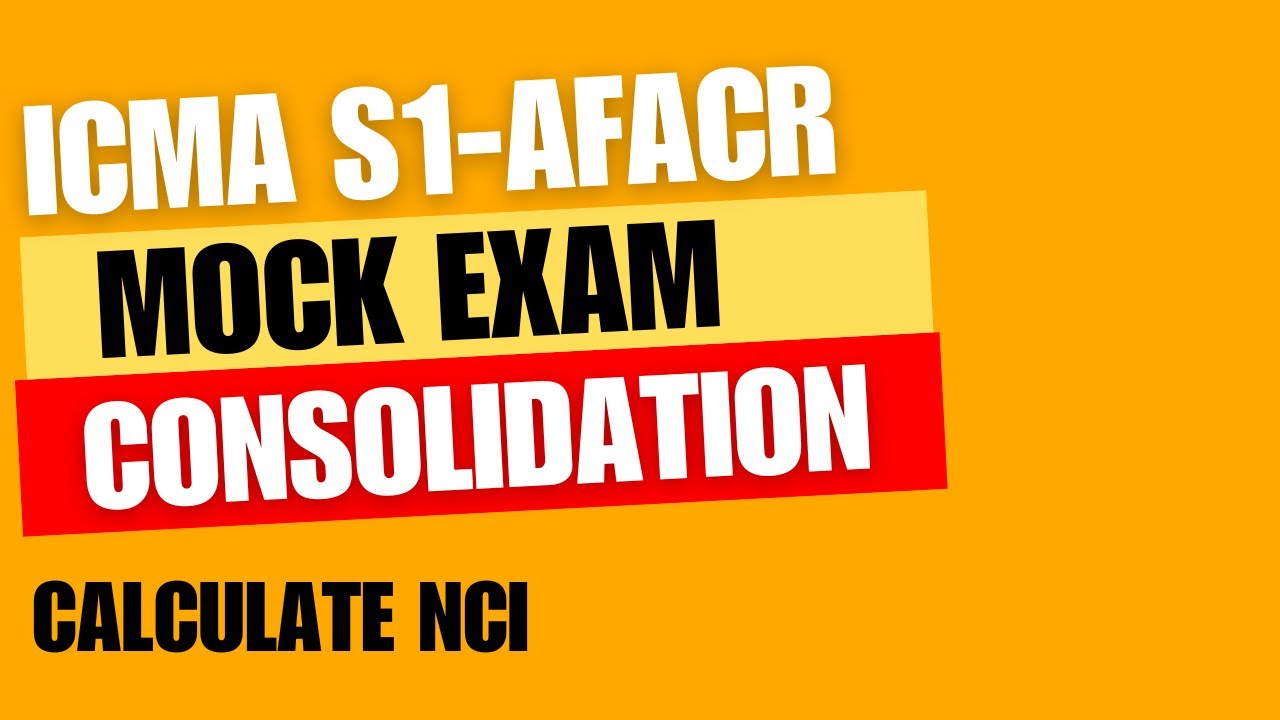 ICMA S1-AFACR | Mock Exam Questions | Consolidation | Calculate Non ...