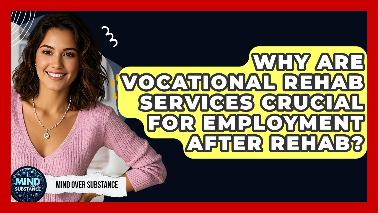 Why Are Vocational Rehab Services Crucial For Employment After Rehab? - Mind Over Substance ...