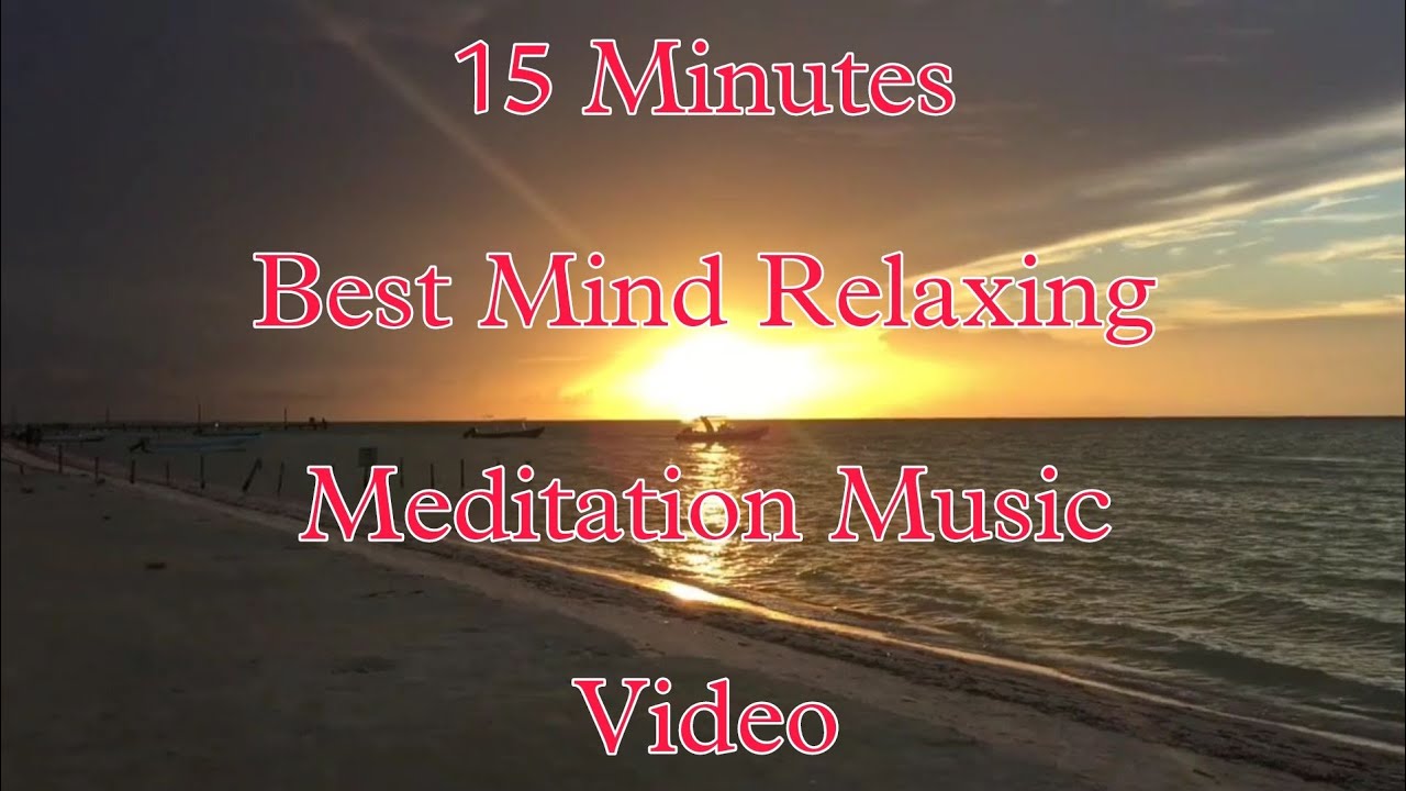 15 Minutes | Best Mind Relaxing Meditation Music Video | Yoga ...