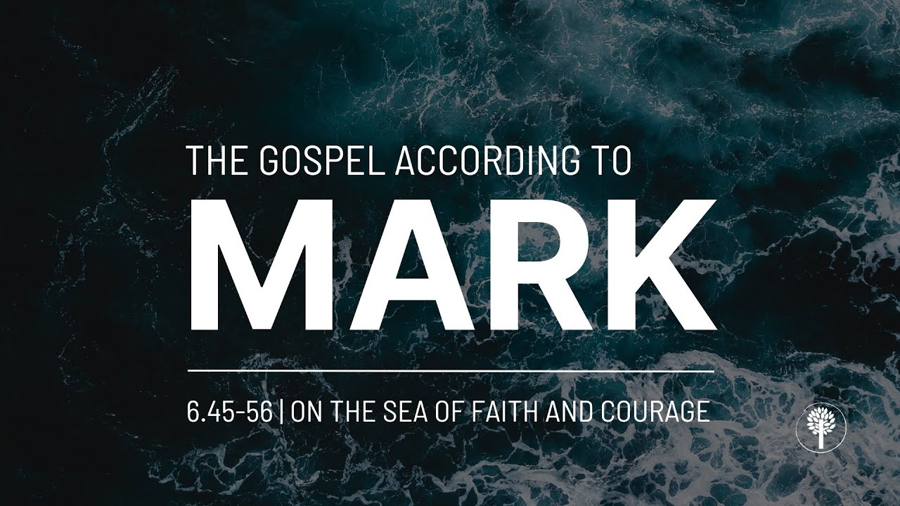 On the Sea of Faith and Courage | Mark 6.45-56 | Pastor Mike Jacobs ...