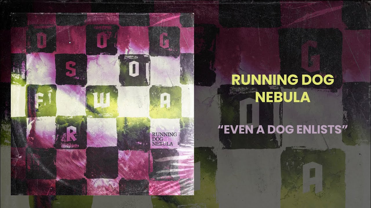 Running Dog Nebula - Even A Dog Enlists (Dogs of War) - YouTube