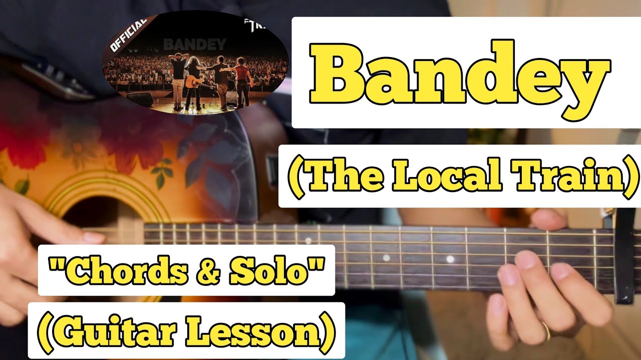 Bandey - The Local Train | Guitar Lesson | Chords & Solo | (With Tab ...