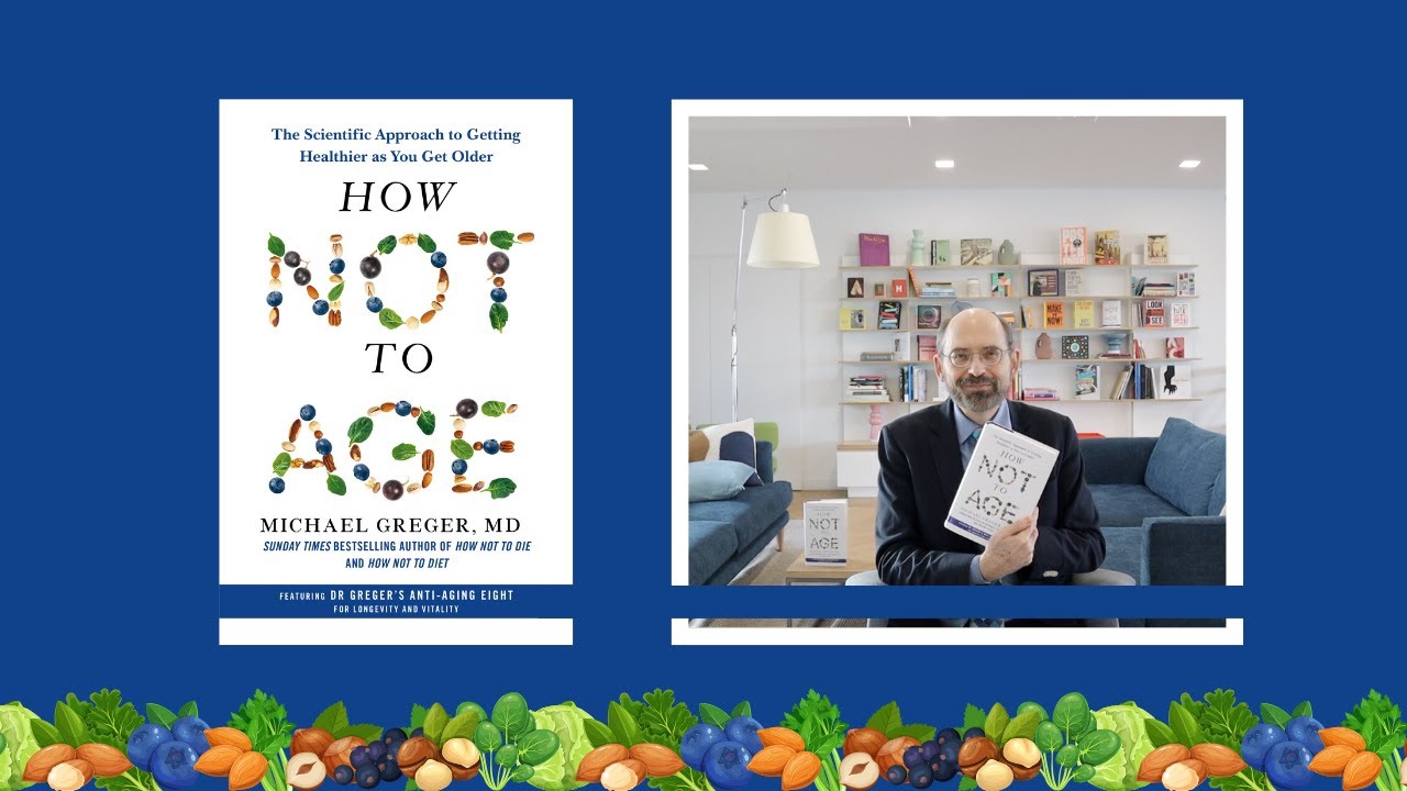 How Diet Can Stop You Aging | How Not to Age by Dr Michael Greger - YouTube