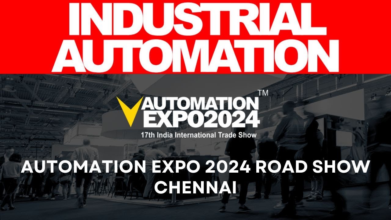 Exploring the Future: Automation Expo 2024 Roadshow in Chennai ...