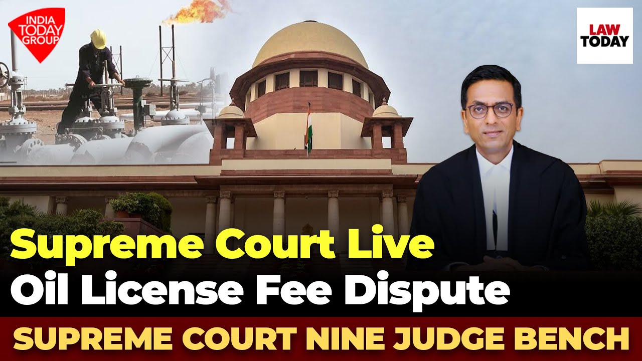 Supreme Court Live | SC Nine Judge Bench | Oil License Fee Dispute ...