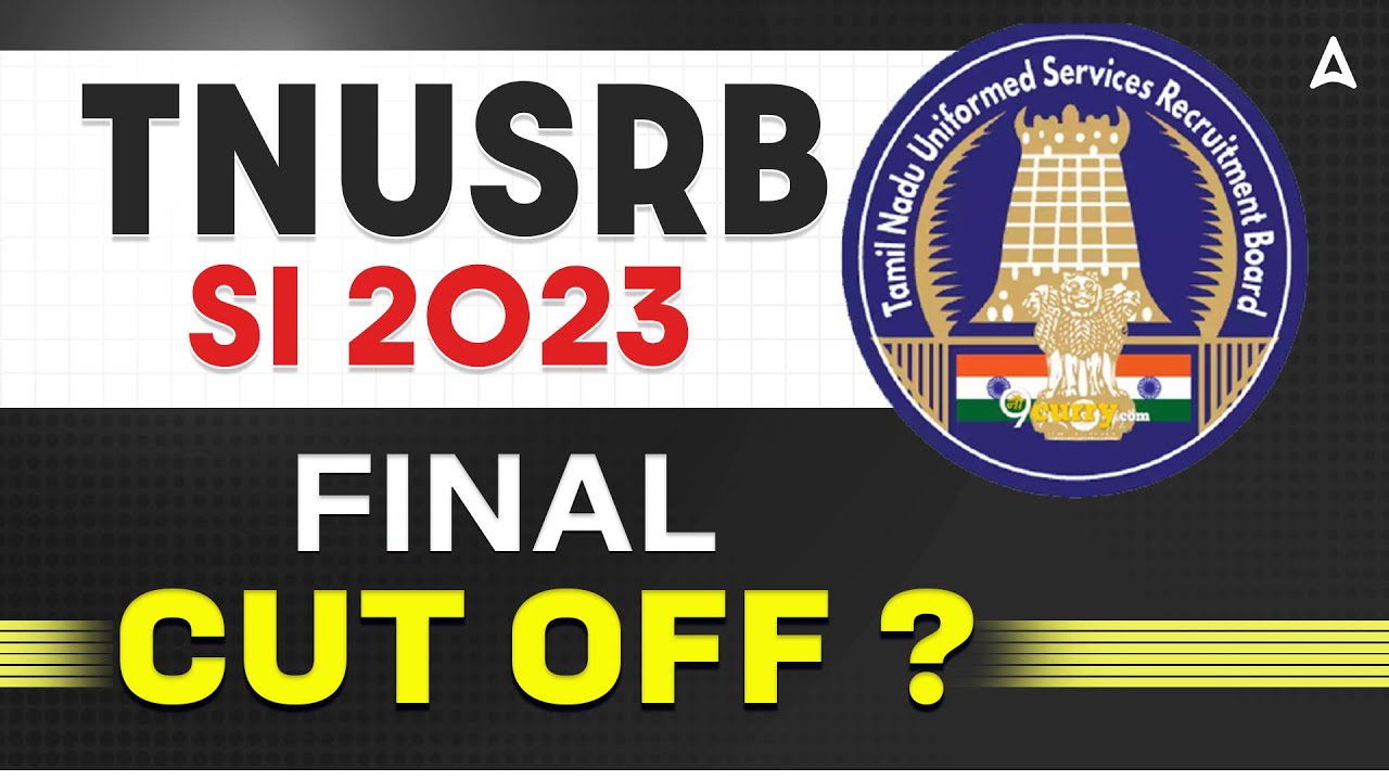 TNUSRB SI Final Cut Off 2023 | TNUSRB SI Result | TNUSRB Latest News ...