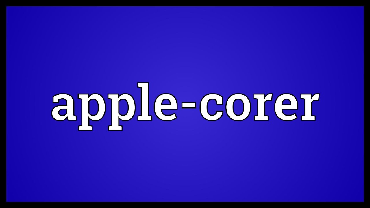Apple corer Meaning YouTube apple-corer-meaning-youtube