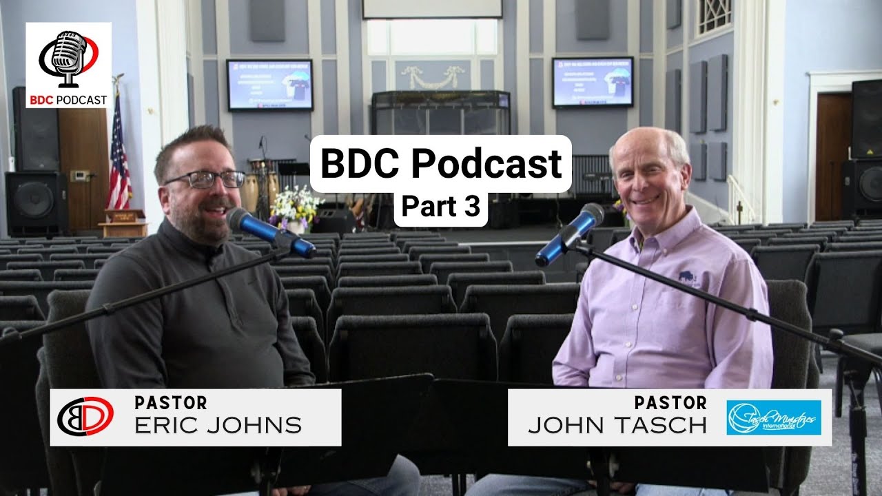 Pastor Eric Johns | "BDC Podcast with Pastor John Tasch" - Part 3 - YouTube