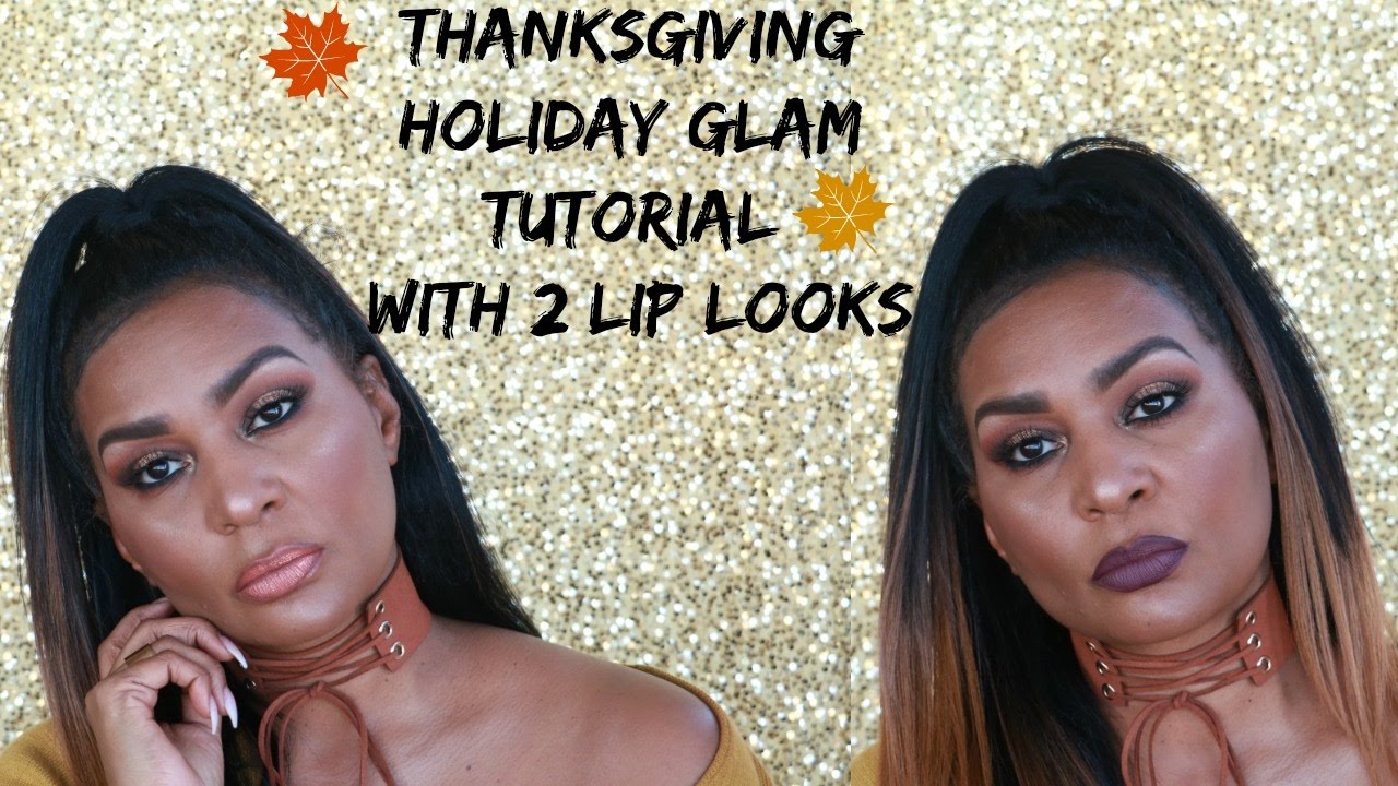 Thanksgiving Holiday 2016 Makeup Talk Through Tutorial | Two Lip Looks ...