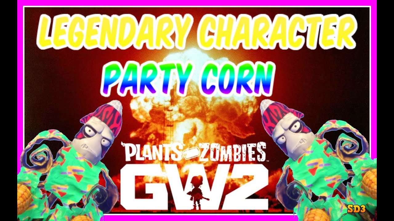 LEGENDARY CHARACTER PARTY CORN PLANTS VS ZOMBIES GARDEN WARFARE 2 - YouTube