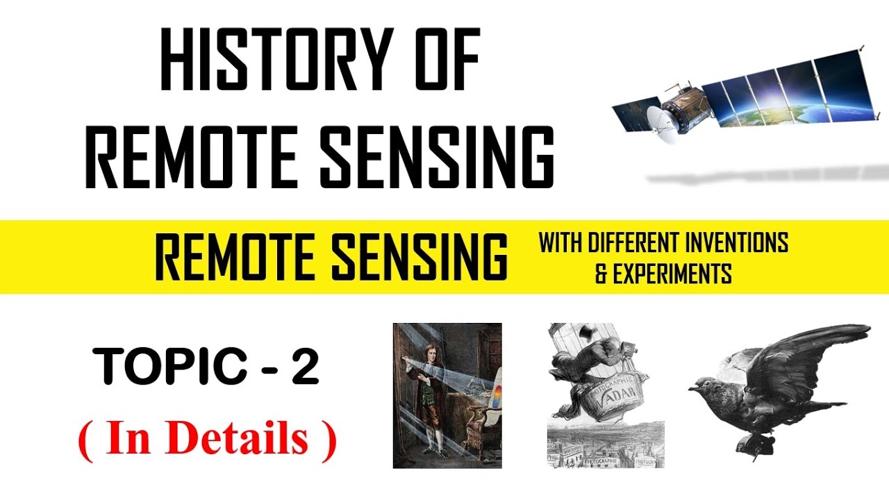 History of Remote Sensing with Different Inventions and Experiments ...