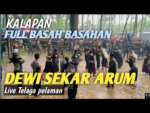 “ FULL BASAH BASAHAN “KALAPAN DEWI SEKAR ARUM LIVE TELAGA POLAMAN LAWANG