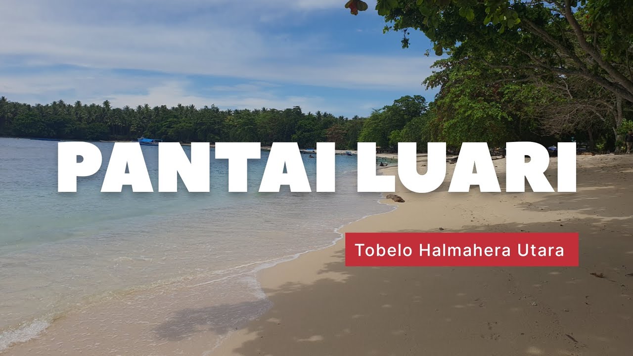 PANTAI LUARI || Explore Keindahan Pantai Pasir Putih di Tobelo ...