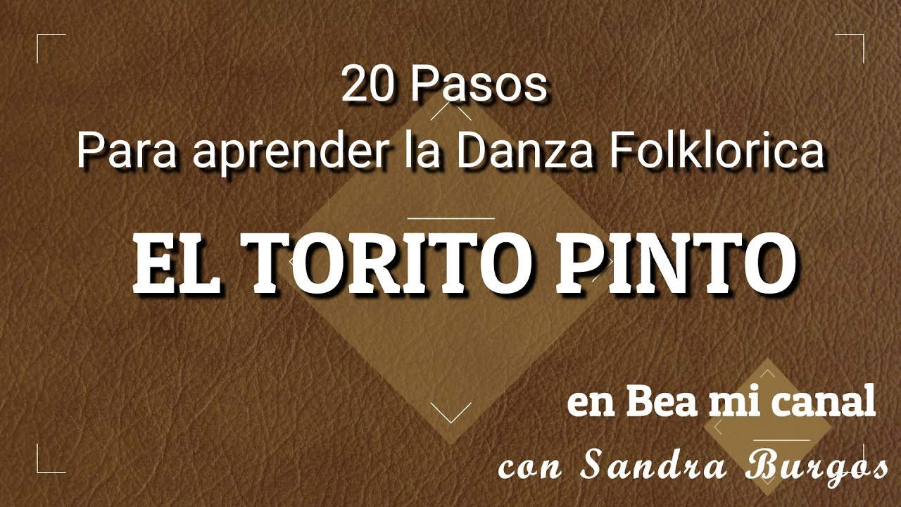 El Torito Pinto - 20 Pasos Para aprender Danza Folklorica - Unica ...