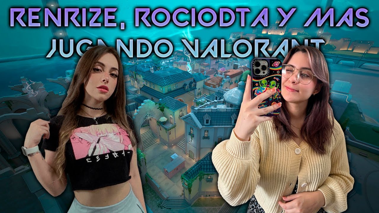 RENRIZE, ROCIODTA y MAS jugando VALORANT 😱😁 - YouTube