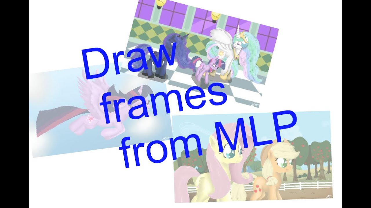 Draw frames from MLP/Рисуем кадры из MLP - YouTube