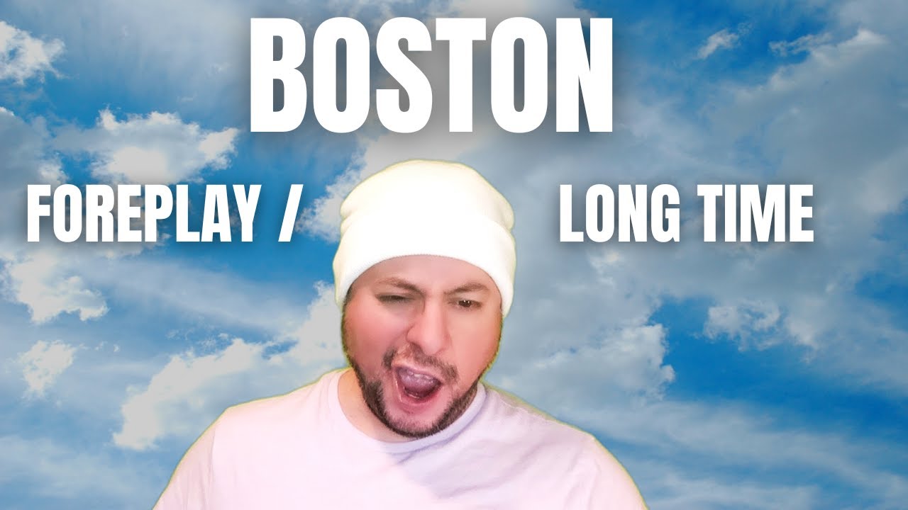 FIRST TIME HEARING Boston- "Foreplay/Long Time" (Reaction) - YouTube