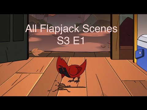 All Flapjack Scenes in S3 E1.