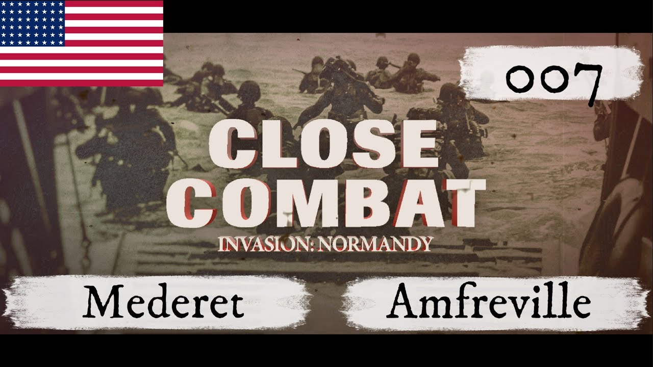 Close Combat V - Allies 007 - Mederet & Amfreville | 7 June, 1944 - YouTube