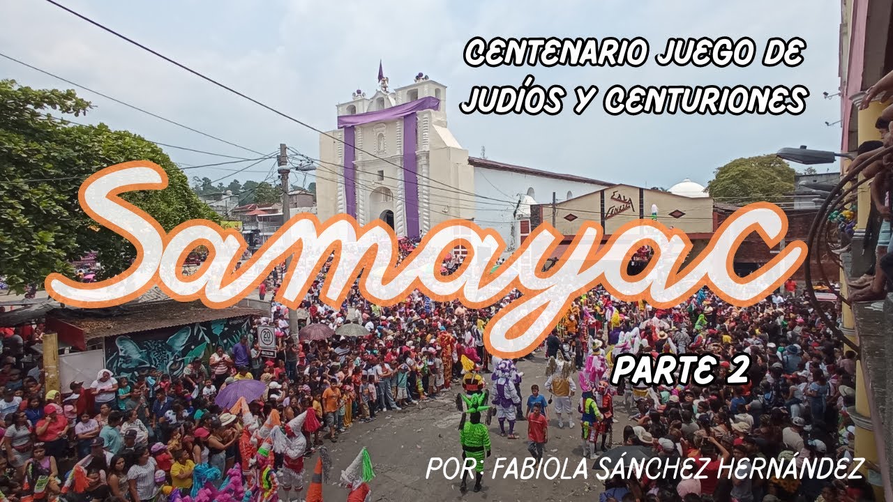 Documentación del Centenario Juego de Judíos y Centuriones en Samayac ...
