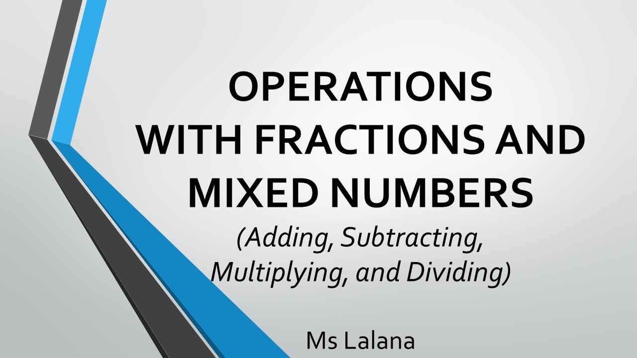 Operations with Fractions and Mixed Numbers - YouTube