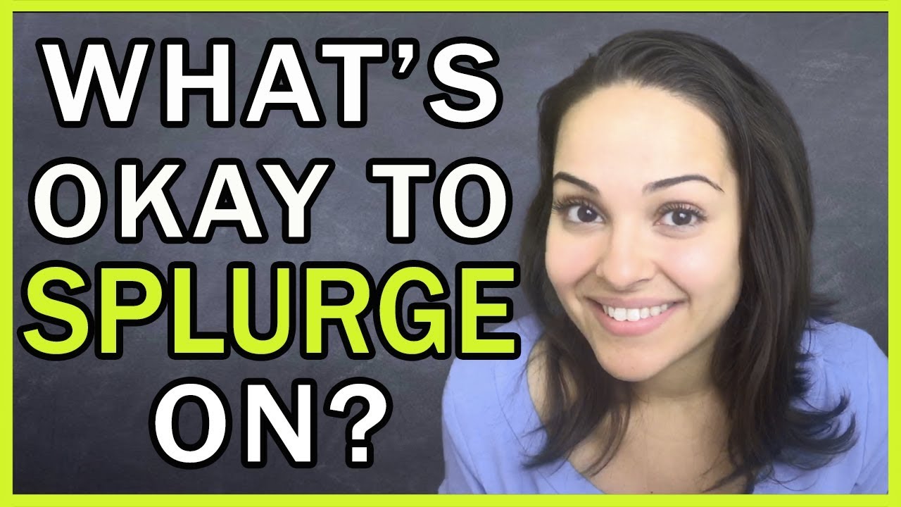 What Things Should You Splurge On? - YouTube
