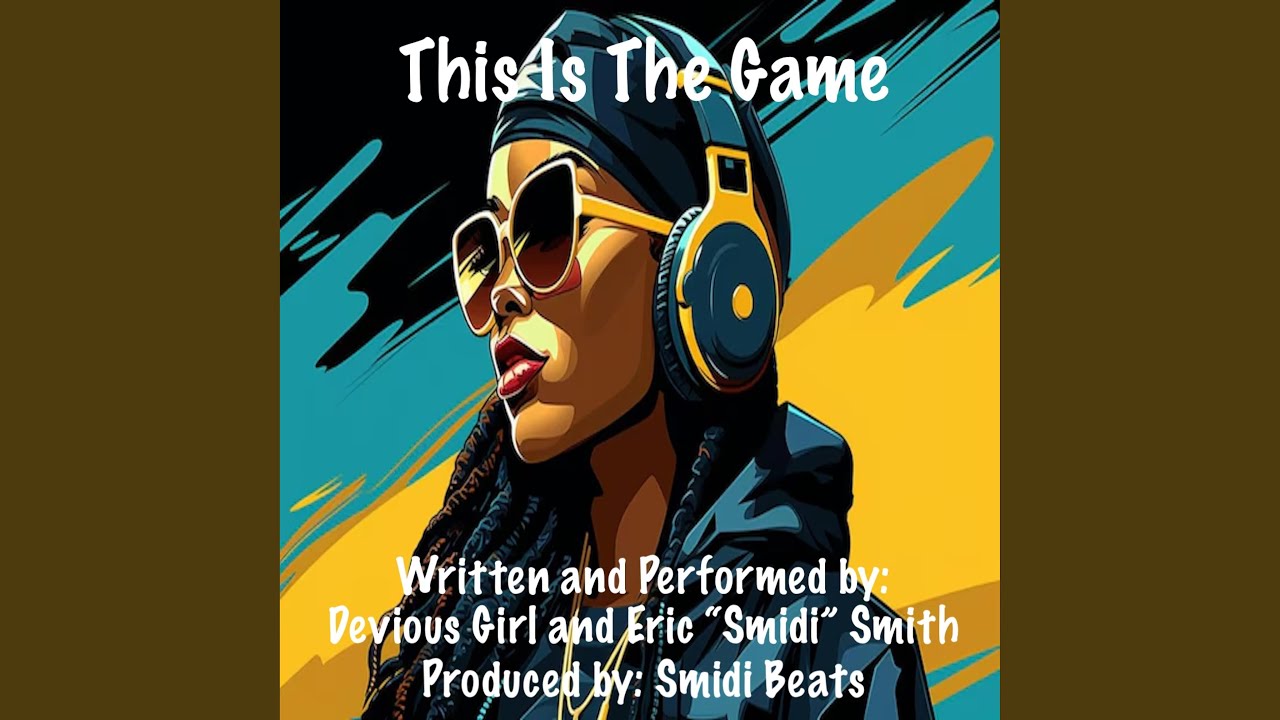 This Is The Game (feat. Devious Girl & Eric “Smidi” Smith) - YouTube