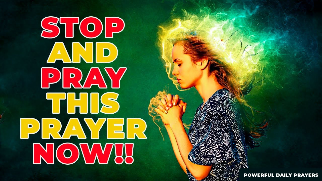 STOP AND PRAY This Powerful Prayer Before The Week Ends | Powerful ...