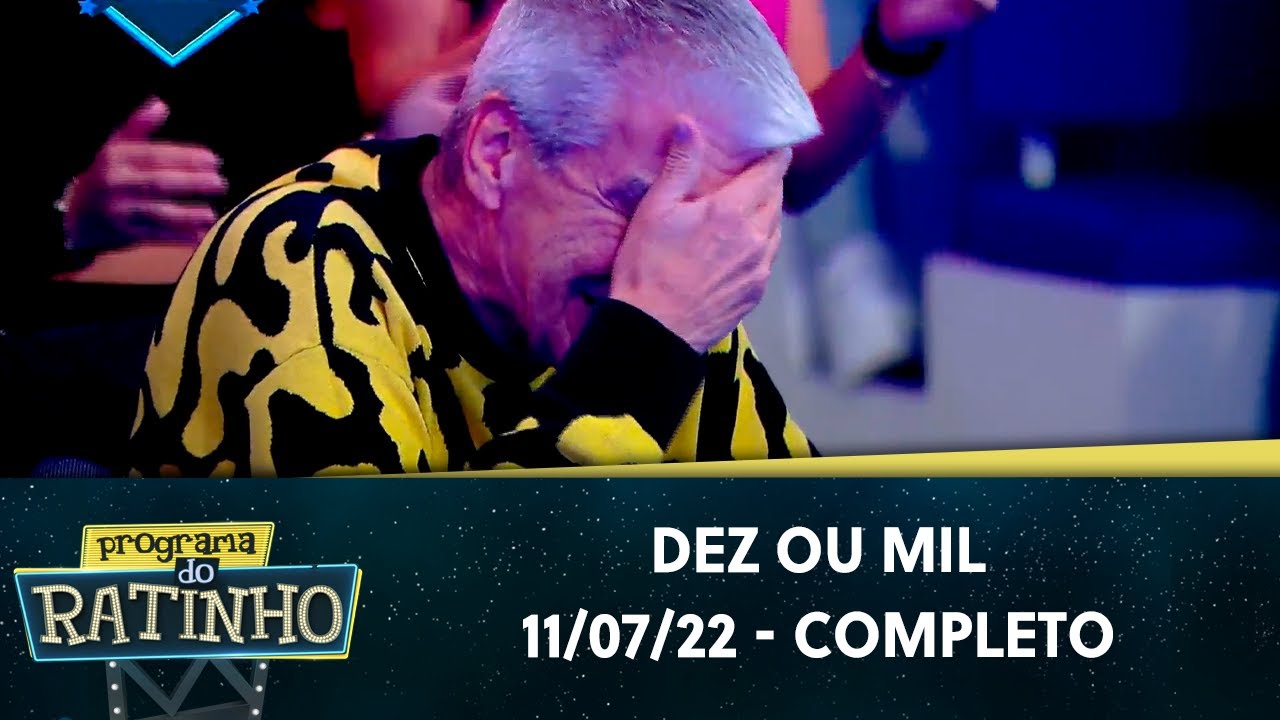 Dez ou Mil - Completo | Programa do Ratinho (11/07/22) - YouTube
