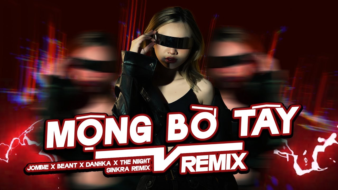 Mộng Bờ Tây Remix - The Night x Jombie x Bean x DanhKa G5r (SinKra ...