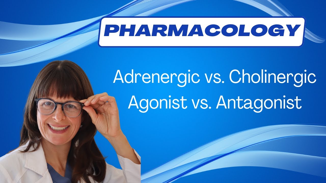 Pharmacology: Adrenergic vs. Cholinergic, Agonists vs. Antagonists # ...