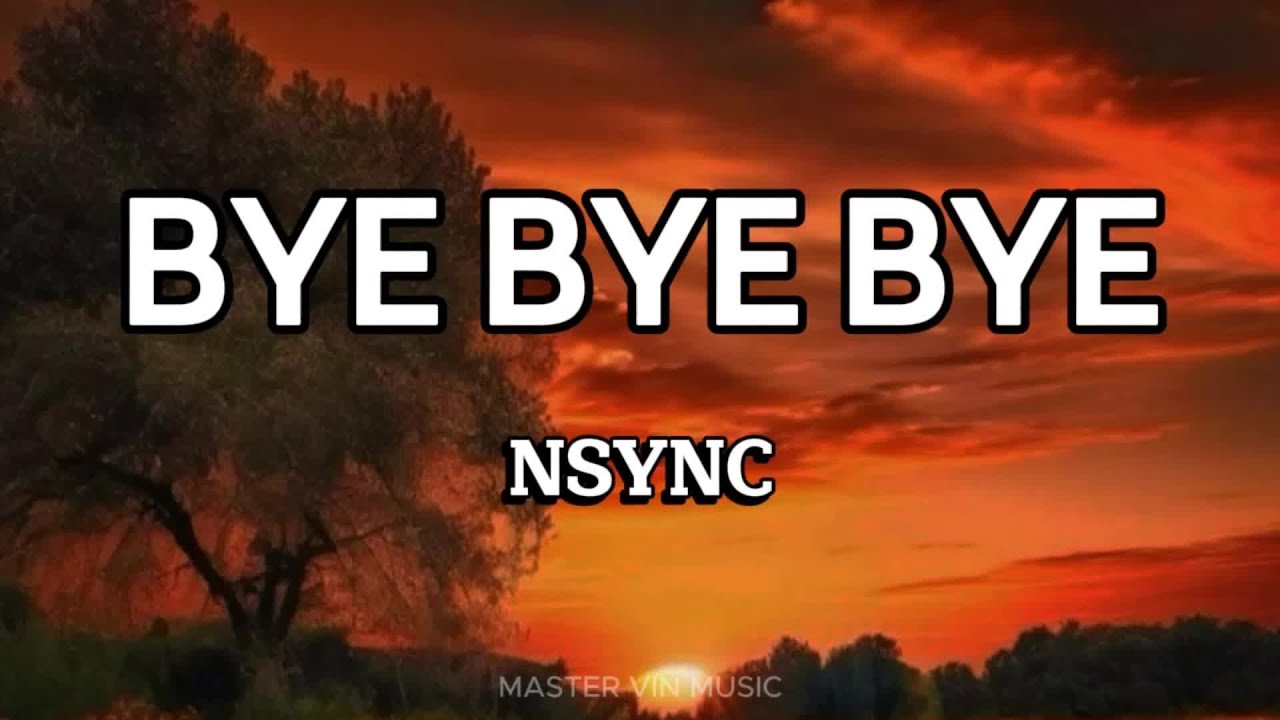 BYE BYE BYE (LYRICS) - NSYNC - YouTube
