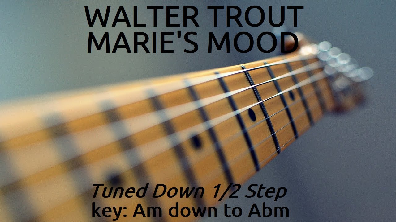 Walter Trout - Marie's Mood - Tune Down 1/2 Step (Eb/D# Tuning) - YouTube