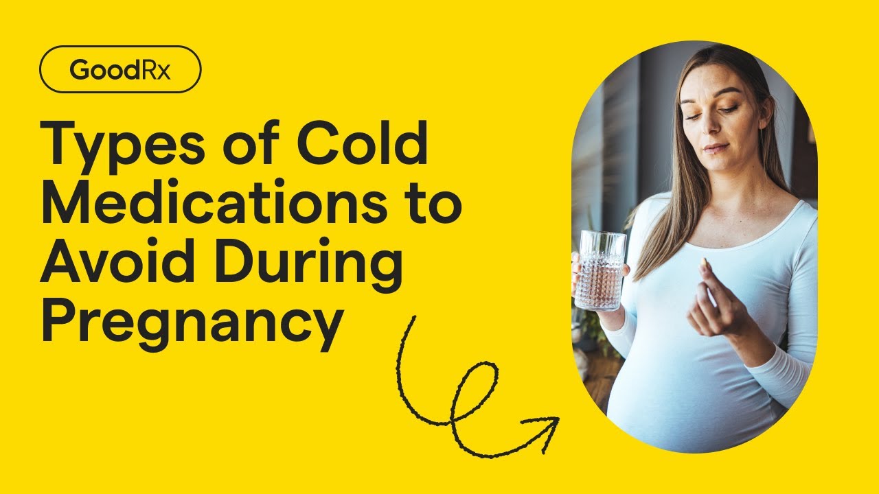 7 Types of Cold Medications That Are NOT Safe During Pregnancy | GoodRx ...