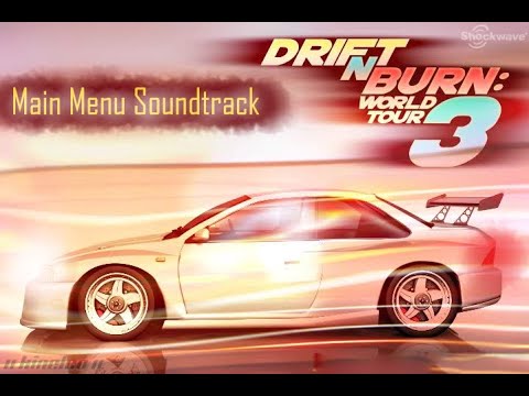 Drift' Burn 'Burn 3 World Tour - Main Menu Soundtrack Extended
