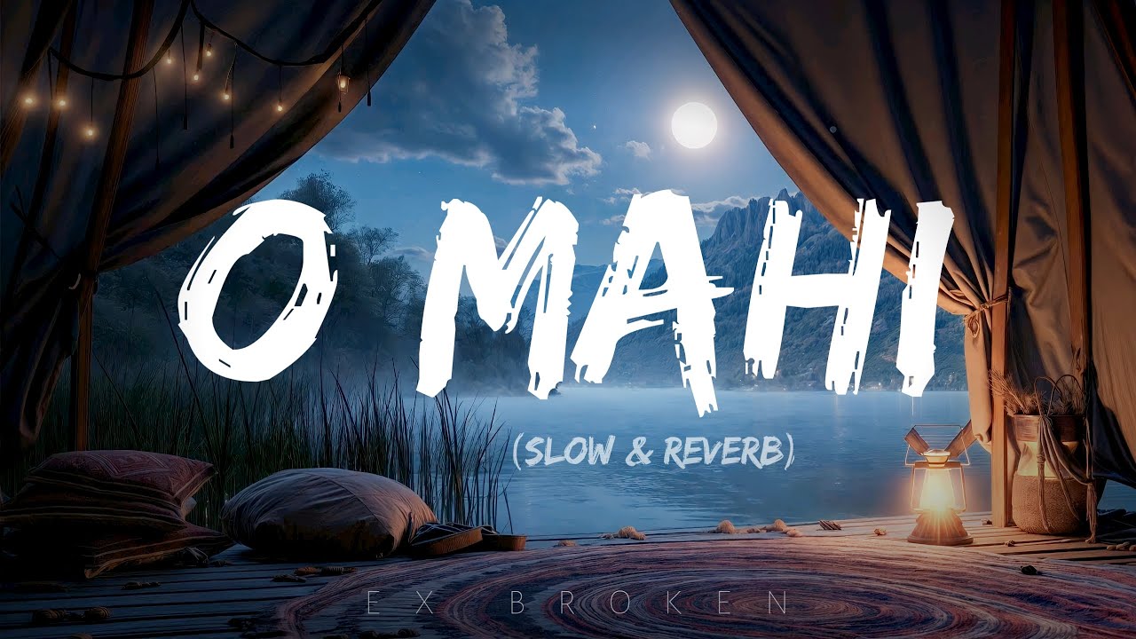 O Mahi-🎧 Full song🎤Arijit_Singh [slowed + Reverb] Audio || Ex Broken 2M ...