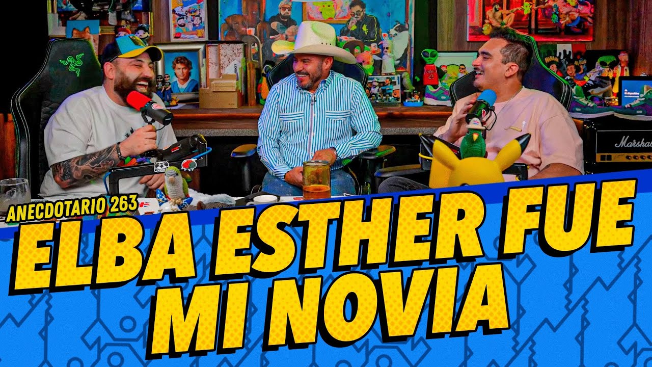 Anecdotario 263 - Elba Esther fue mi novia Ft. Edson Zuñiga (El norteño ...