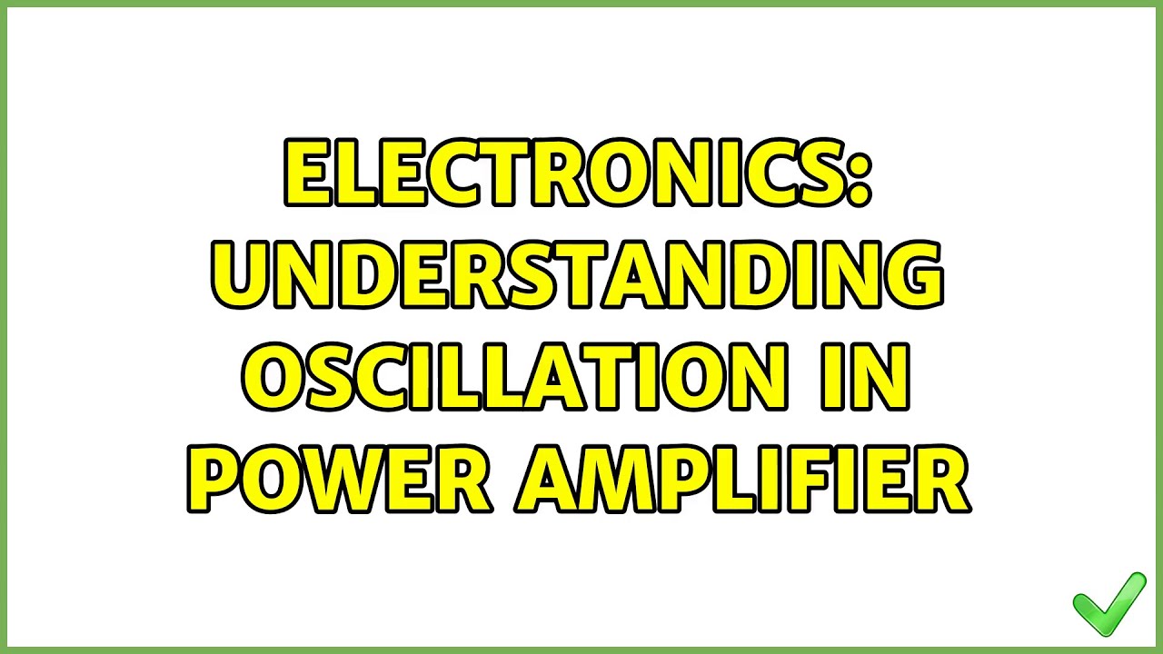 Electronics: Understanding Oscillation in Power Amplifier - YouTube