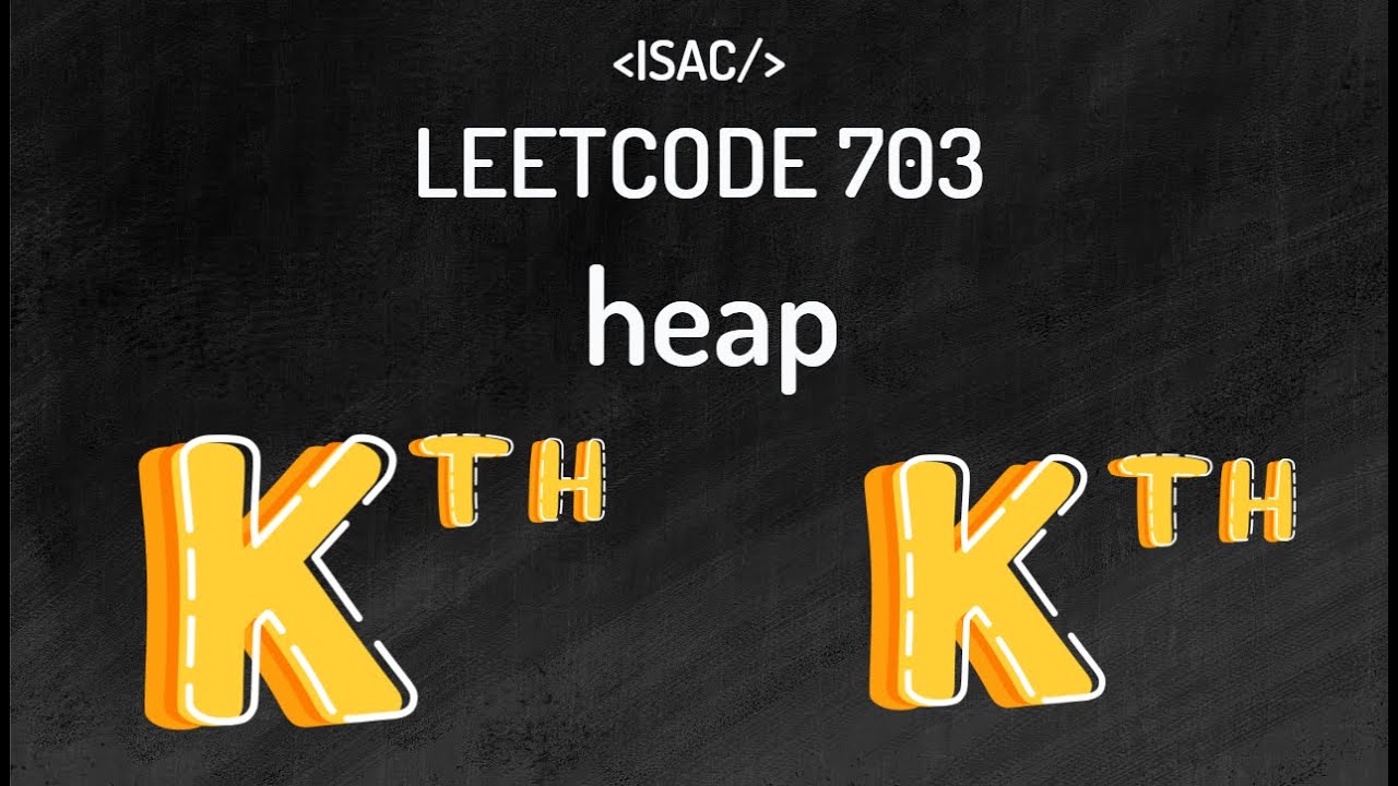 Leetcode 703 Python Heap Isac Youtube 8289