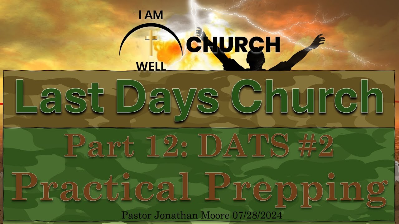 I AM WELL Church Sermon #58 "Last Days Church" (Part 12: "Practical ...