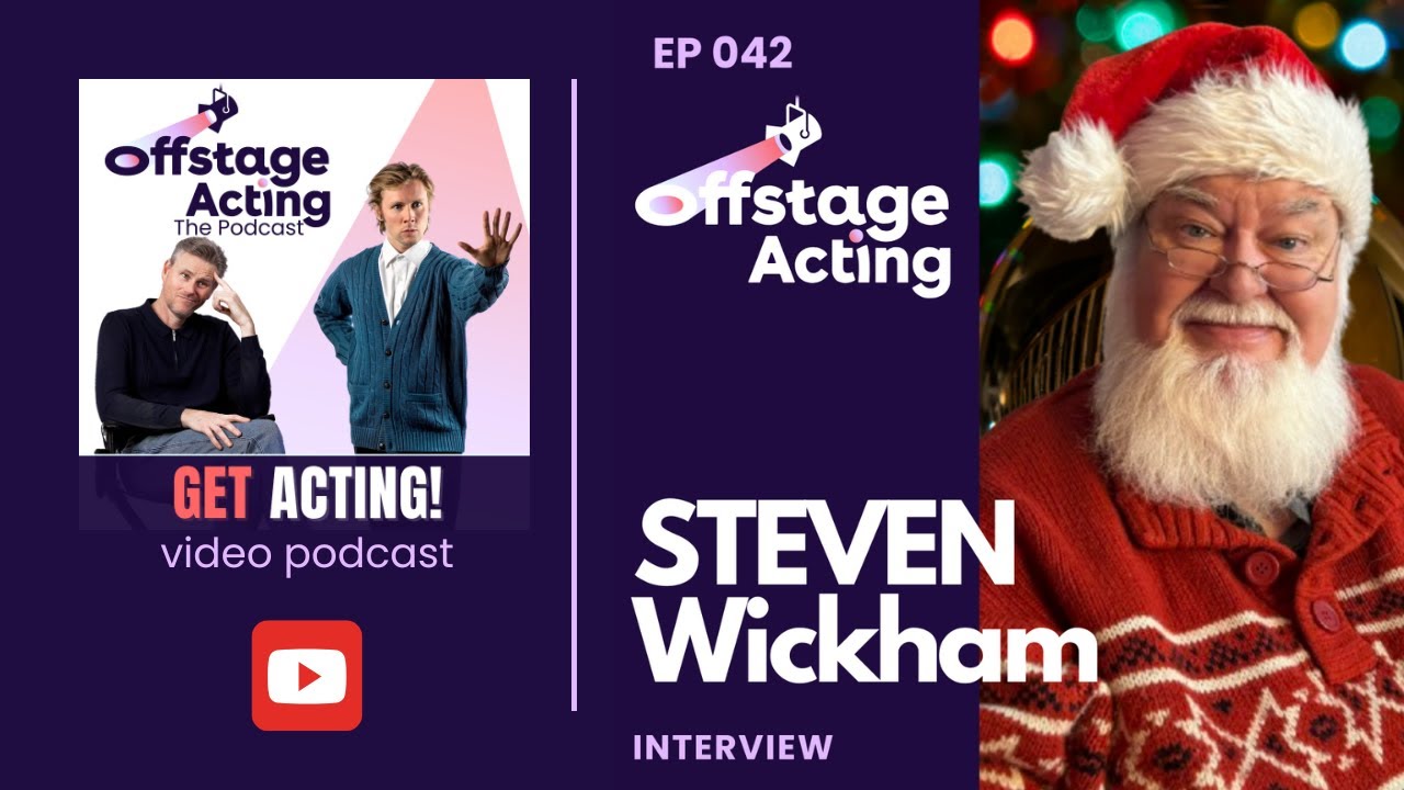 EP 042: STEVEN WICKHAM - Actor & Santa • Offstage Acting Podcast with ...