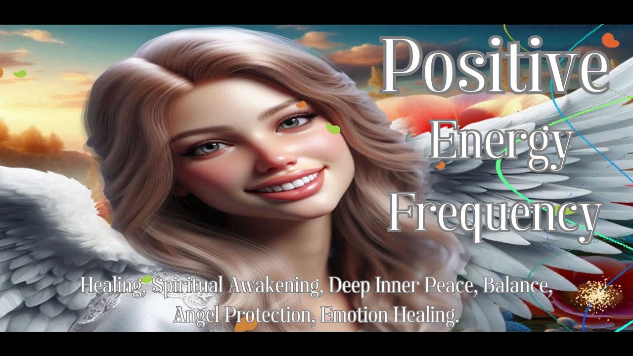 The Power of Positive Energy Frequency: Healing, Spiritual Awakening ...