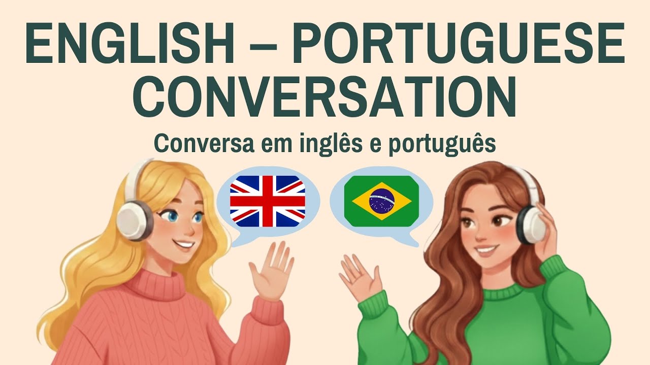 English – Brazilian Portuguese Conversation | Conversa em inglês e ...