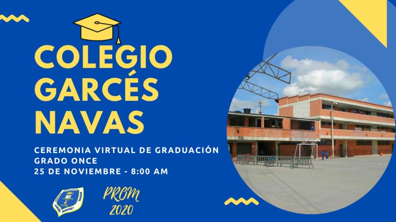 COLEGIO GARCÉS NAVAS - CEREMONIA DE GRADUACIÓN GRADO ONCE - PROM 2020 ...