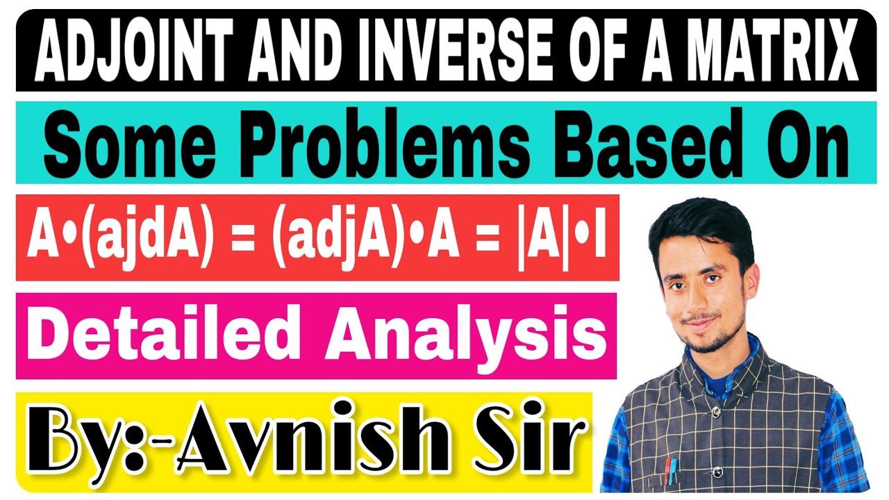 Some Problems Based On A•(adjA) = (adjA)•A = |A|•I | Adjoint and ...