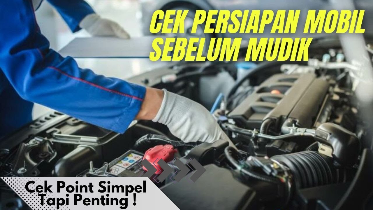 Cek Kondisi Mobil Sebelum Berpergian Mudik : Panduan Lengkap. - YouTube
