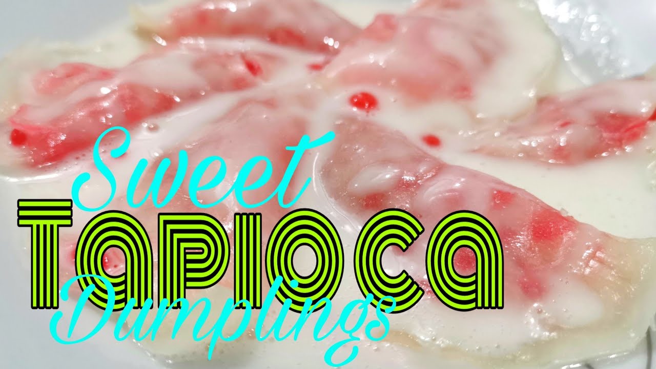 SWEET TAPIOCA DUMPLINGS - DESSERT - YouTube